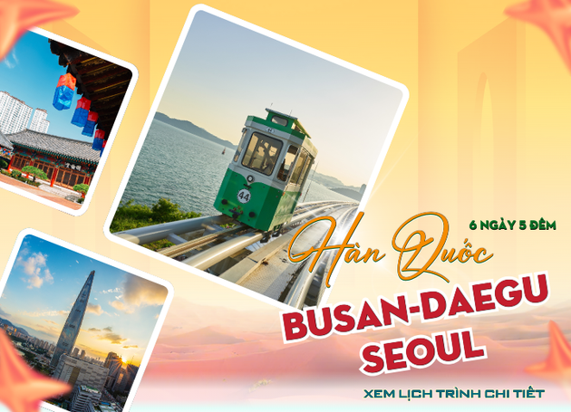 TOUR HÀN QUỐC BUSAN-DAEGU-SEOUL